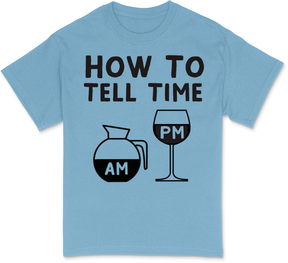 How To Tell Time Coffee Wine T-Shirt T-Shirt