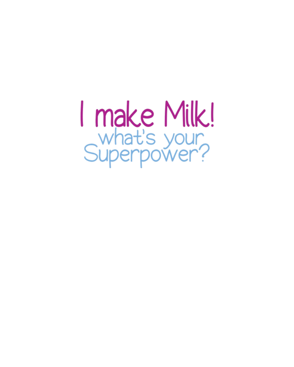 I Make Milk (Breastfeeding) T-Shirt