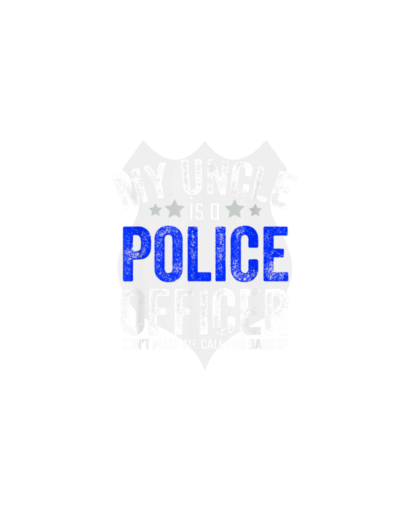 My Uncle Is A Police Officer - Funny Law Enforcement T-Shirt