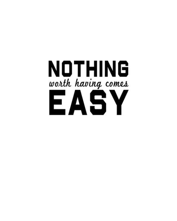Nothing comes easy T-Shirt Nothing comes easy T-Shirt