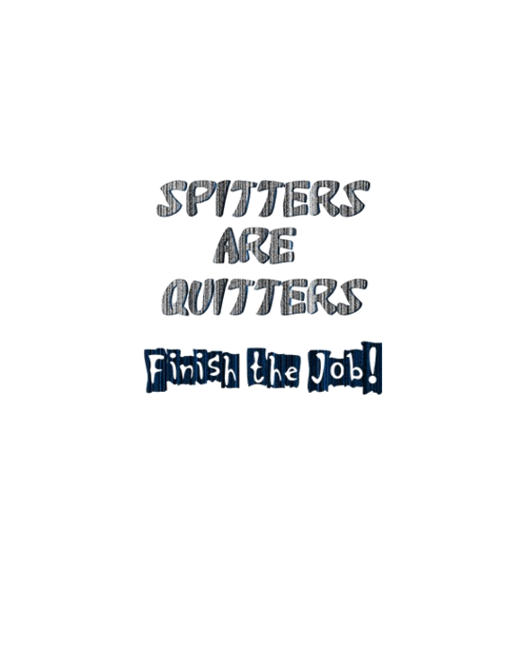 Spitters Are Quitters! T-Shirt