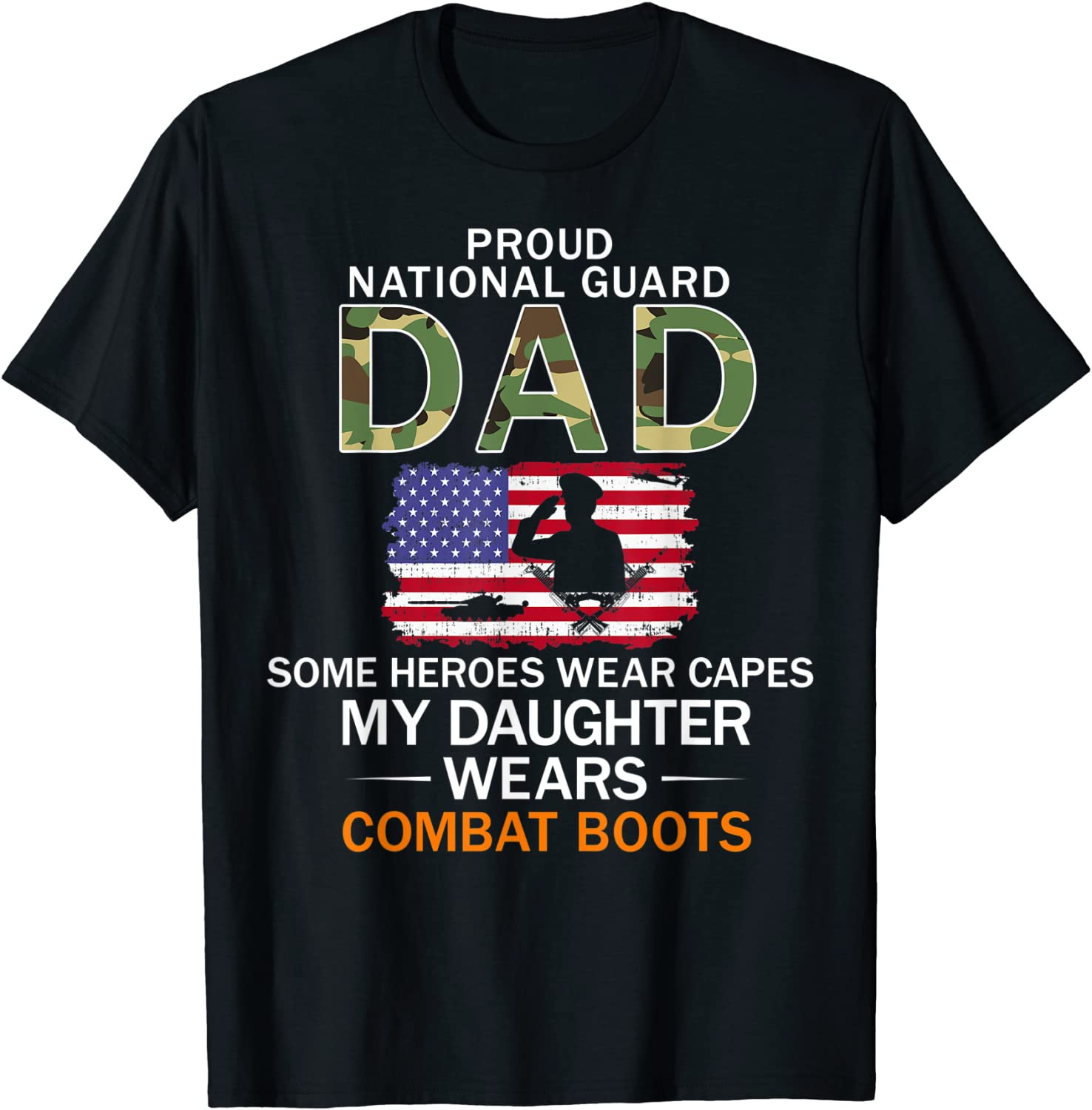 My Daughter Wears Combat Boots Proud National Guard Dad Army T Shirt