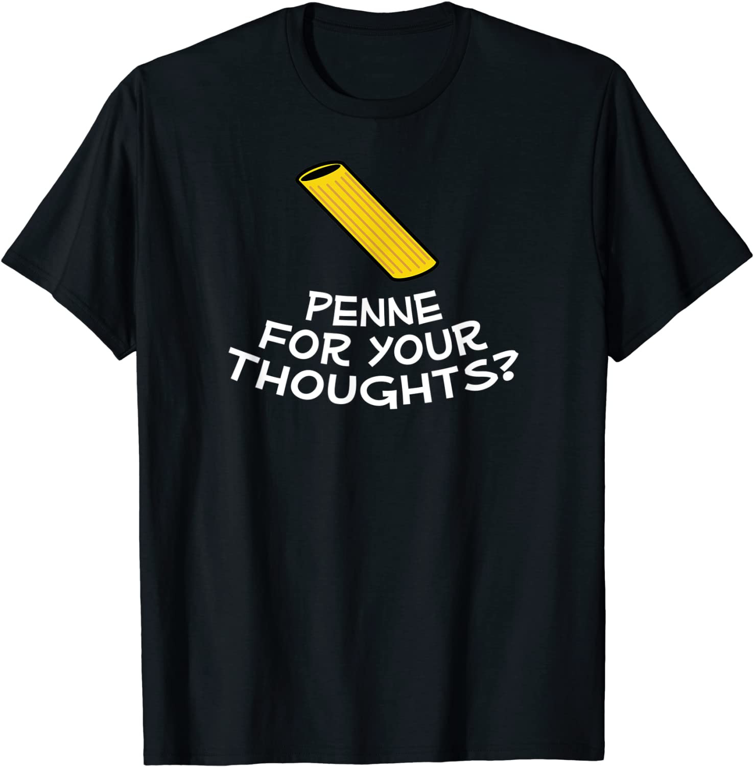 Penne For Your Thoughts - T-Shirt Penne For Your Thoughts - T-Shirt