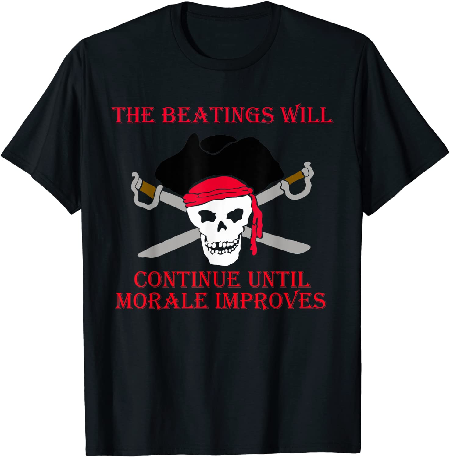 Pirates The Beatings Will Continue Until Morale Improves T-Shirt