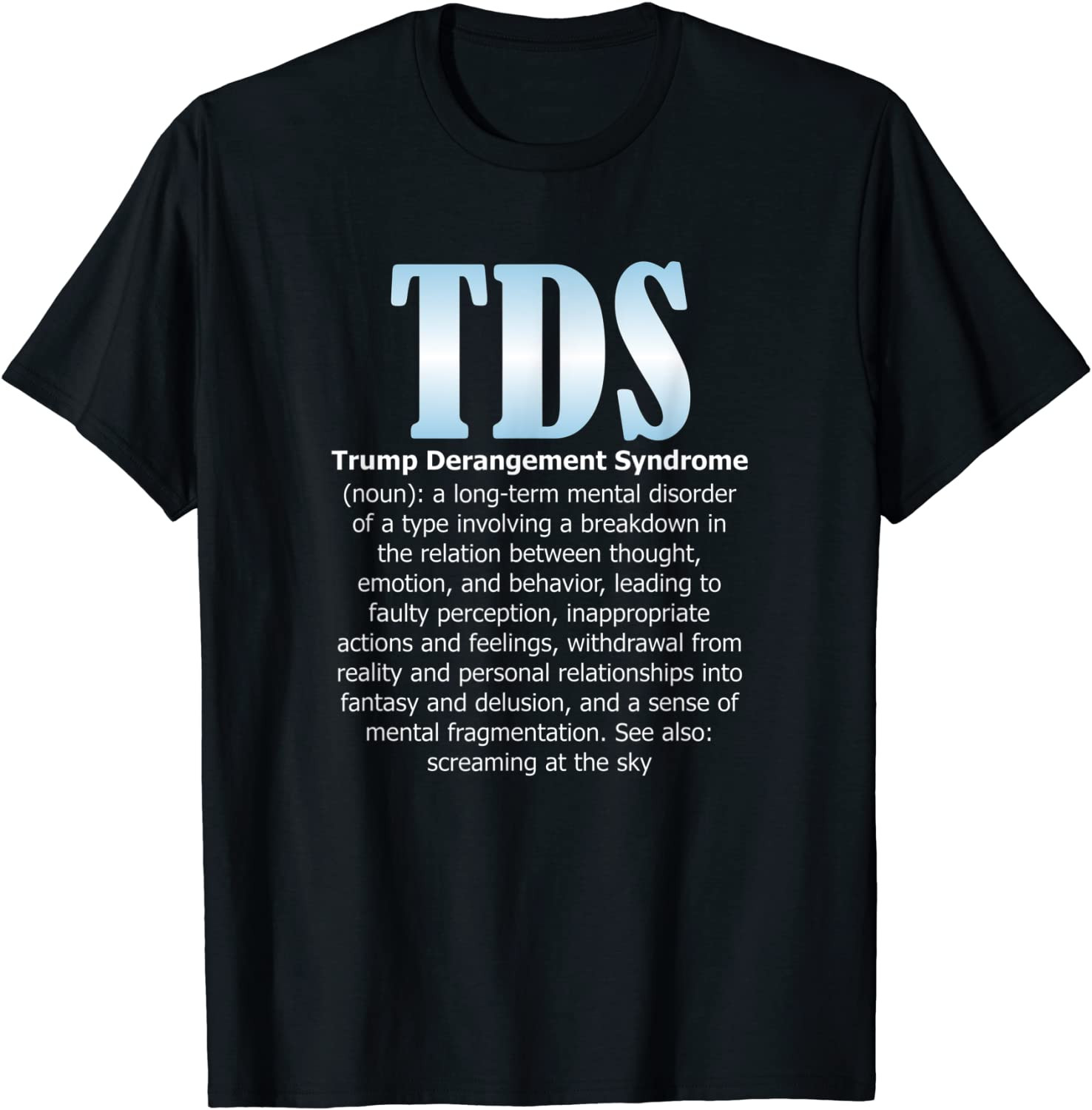TDS TRUMP DERANGEMENT SYNDROME T-Shirt